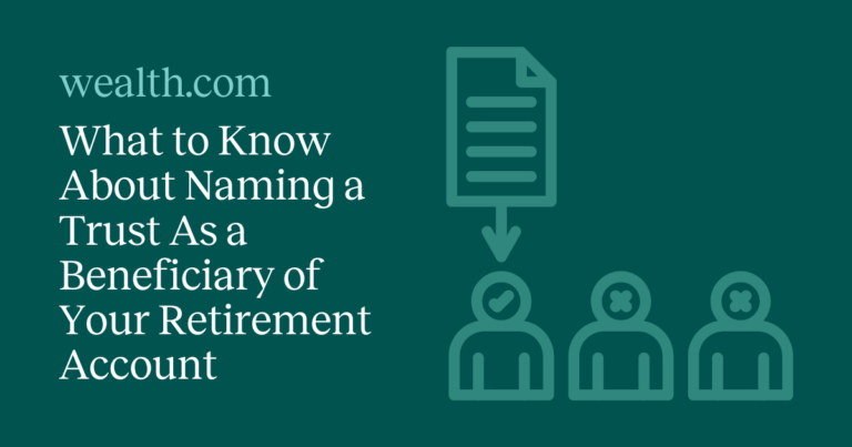 What to Know About Naming a Trust as a Beneficiary of Your Retirement ...